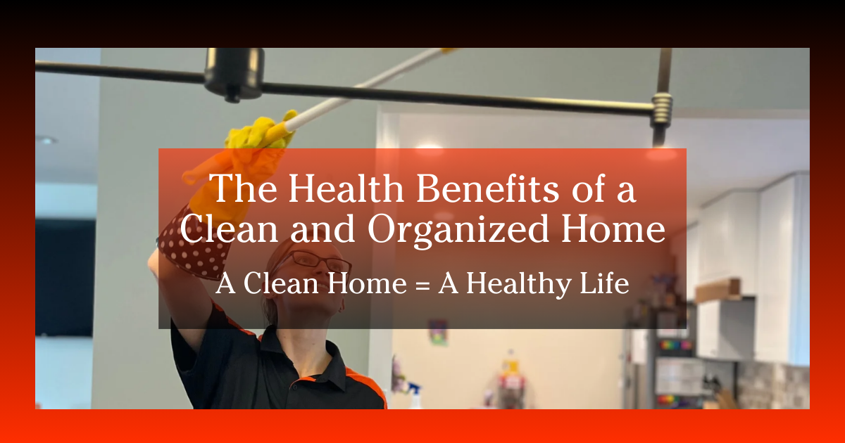 The Health Benefits of a Clean and Organized Home ...
